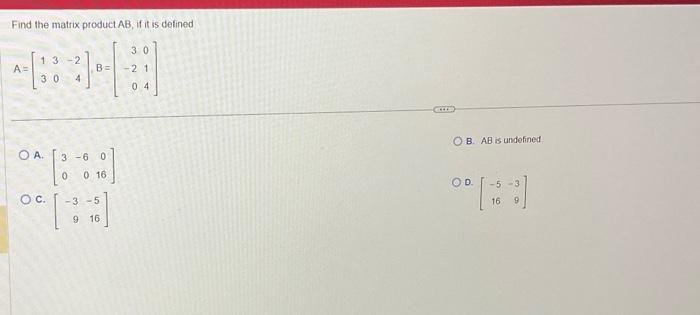 Solved Find the matrix product AB, if it is defined | Chegg.com