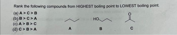 Solved Rank the following compounds from HIGHEST boiling | Chegg.com