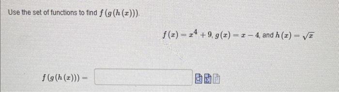 Solved Use the set of functions to find f(g(h(x))). | Chegg.com