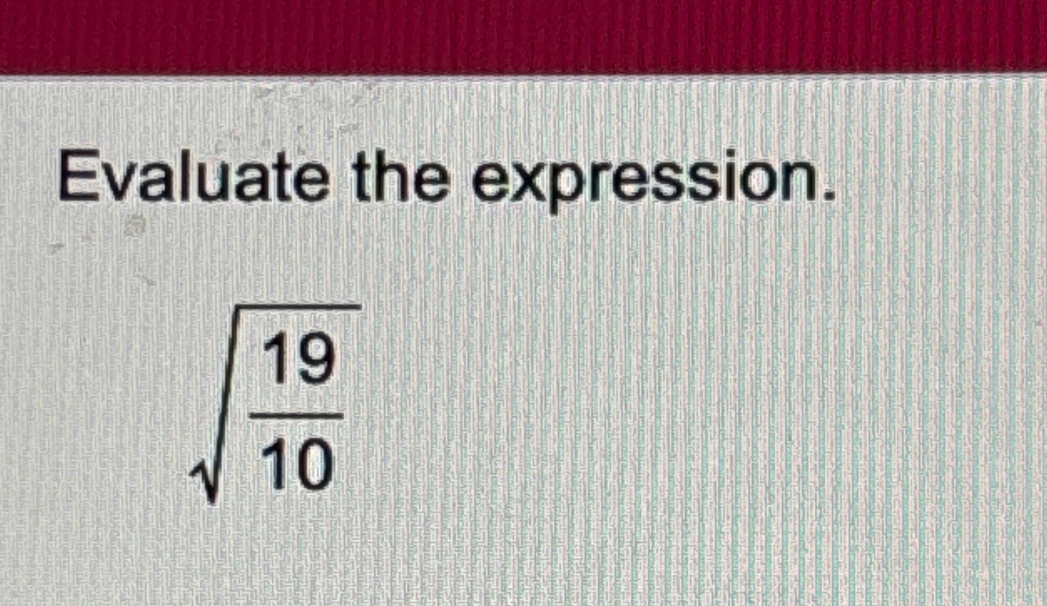 Solved Evaluate the expression.19102 | Chegg.com