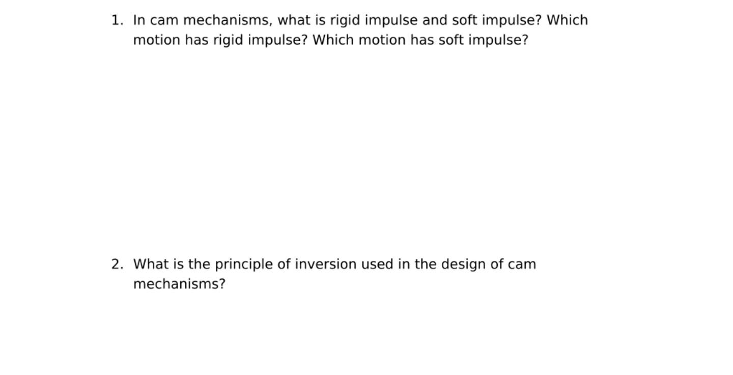 Solved 1. In cam mechanisms, what is rigid impulse and soft | Chegg.com