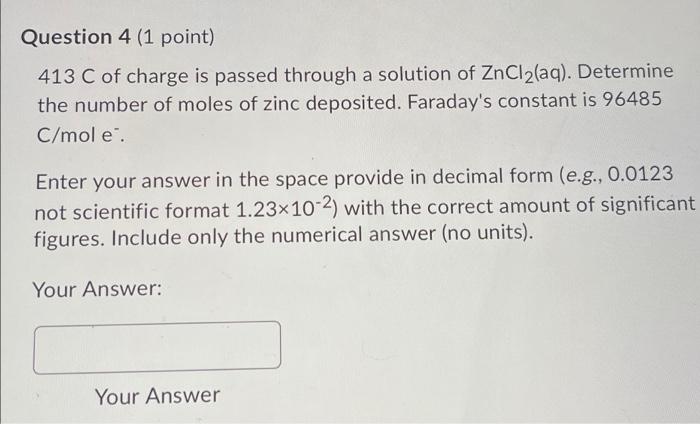 Solved Question 4 (1 point) 413 C of charge is passed | Chegg.com