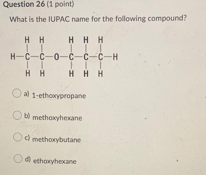 Solved Question 26 (1 point) What is the IUPAC name for the | Chegg.com