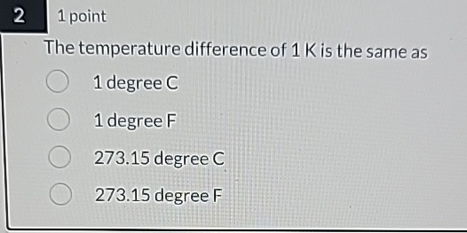 Solved 2 1 pointThe temperature difference of 1K is the | Chegg.com Solved 2 1 pointThe temperature difference of 1K is the | Chegg.com