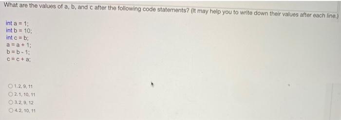 Solved What are the values of a, b, and c after the | Chegg.com