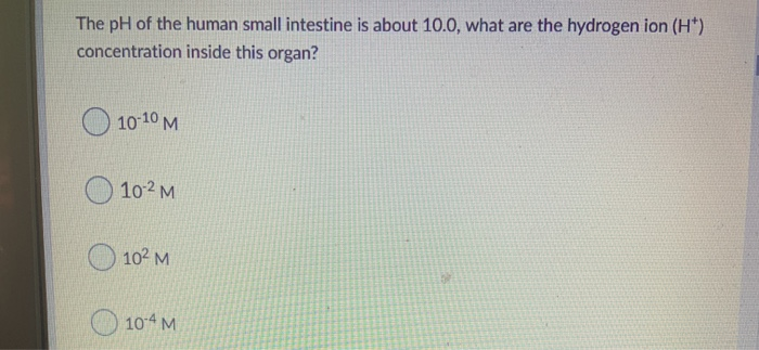 Solved The pH of the human small intestine is about 10.0, | Chegg.com