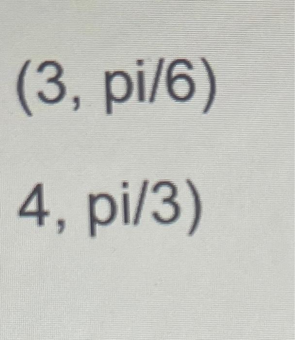 Solved (3, pi/6) 4, pi/3) | Chegg.com