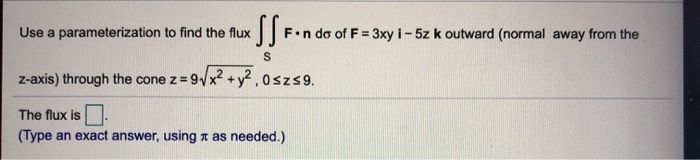 Solved Use a parameterization to find the flux SS Fondo of F | Chegg.com