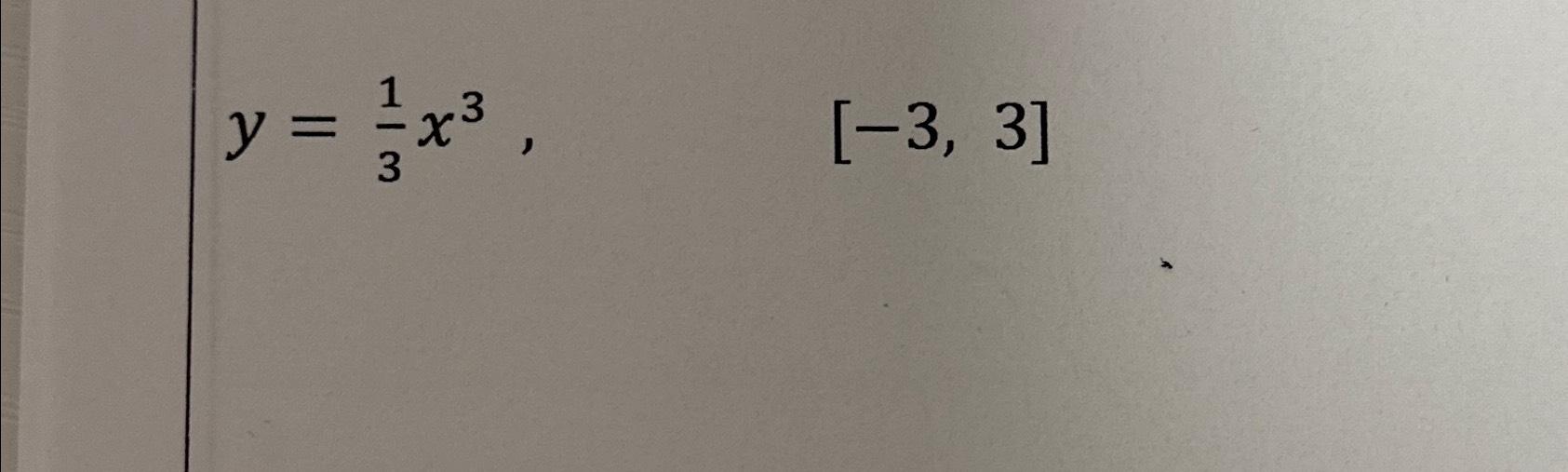 Solved y=13x3,[-3,3] | Chegg.com