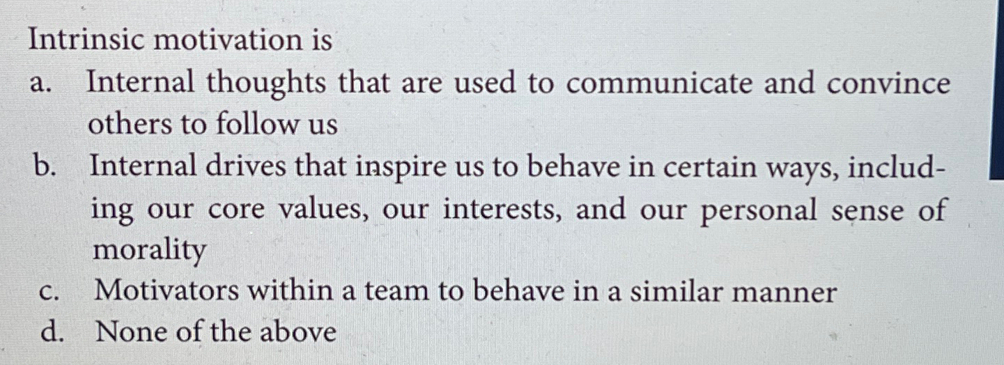Solved Intrinsic motivation isa. ﻿Internal thoughts that are | Chegg.com