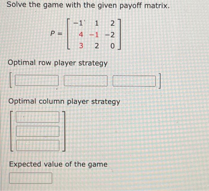 Solved Solve the game with the given payoff matrix. | Chegg.com