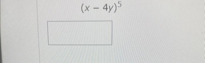 Solved (x−4y)5Expand the binomial. (x−4y)5 | Chegg.com
