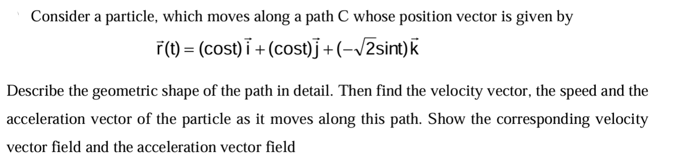 Solved Consider a particle, which moves along a path C | Chegg.com
