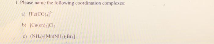 Solved 1. Please name the following coordination complexes: | Chegg.com