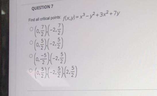 Solved QUESTION 7 Find all critical points: f(x,y)=x2 - y2 + | Chegg.com