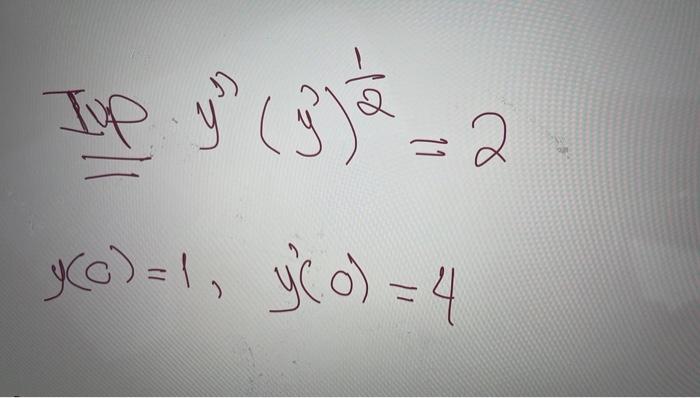 Solved Inp y′′(y3)21=2 y(0)=1,y′(0)=4 | Chegg.com