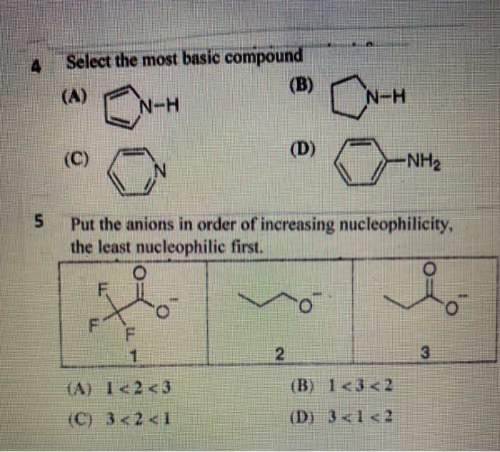Solved 4 Select the most basic compound (A) (B) N-H N-H (D ) | Chegg.com