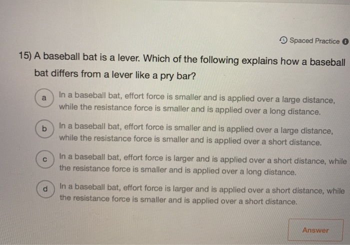 Solved Spaced Practice 15) A baseball bat is a lever. Which | Chegg.com