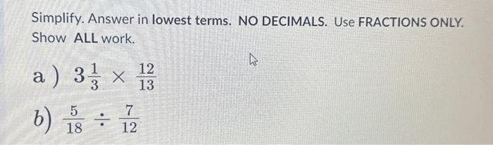 Solved Simplify. Answer in lowest terms. NO DECIMALS. Use | Chegg.com