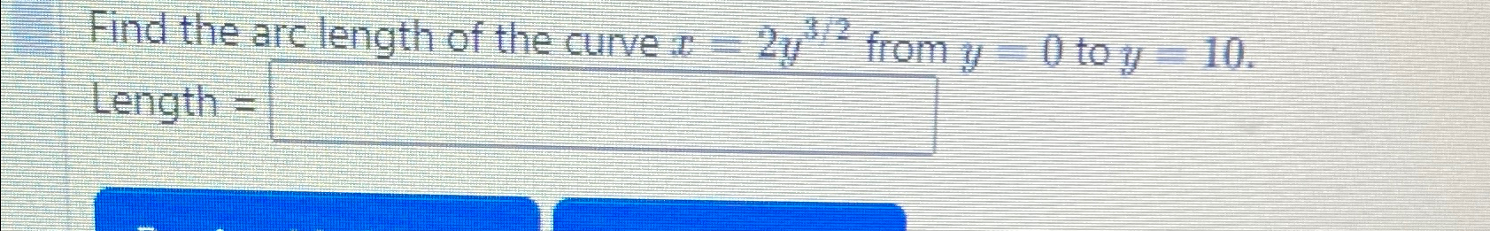 Solved Find the arc length of the curve x=2y32 ﻿from y=0 ﻿to | Chegg.com