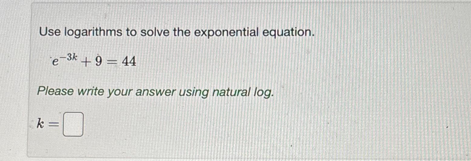 Solved Use logarithms to solve the exponential | Chegg.com