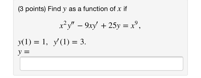 Solved (3 points) Find y as a function of x if x?y" – 9xy + | Chegg.com
