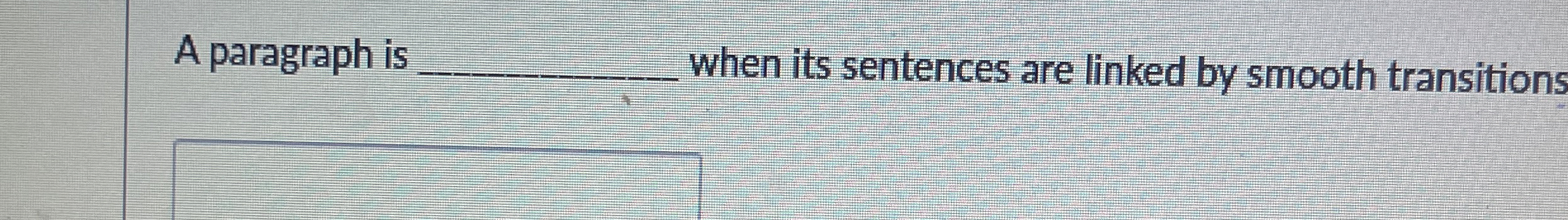 A paragraph is q, ﻿when its sentences are linked by | Chegg.com