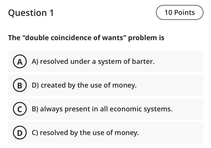 Solved Question 1 10 Points The "double coincidence of | Chegg.com