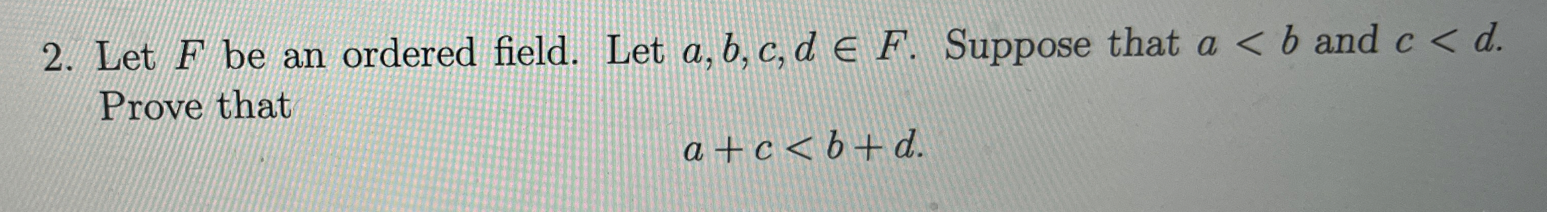 Solved Let F ﻿be an ordered field. Let a,b,c,d ﻿are in F. | Chegg.com