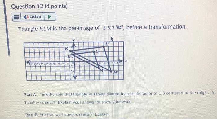Solved Triangle KLM is the pre-image of ΔK′L′M′, before a | Chegg.com