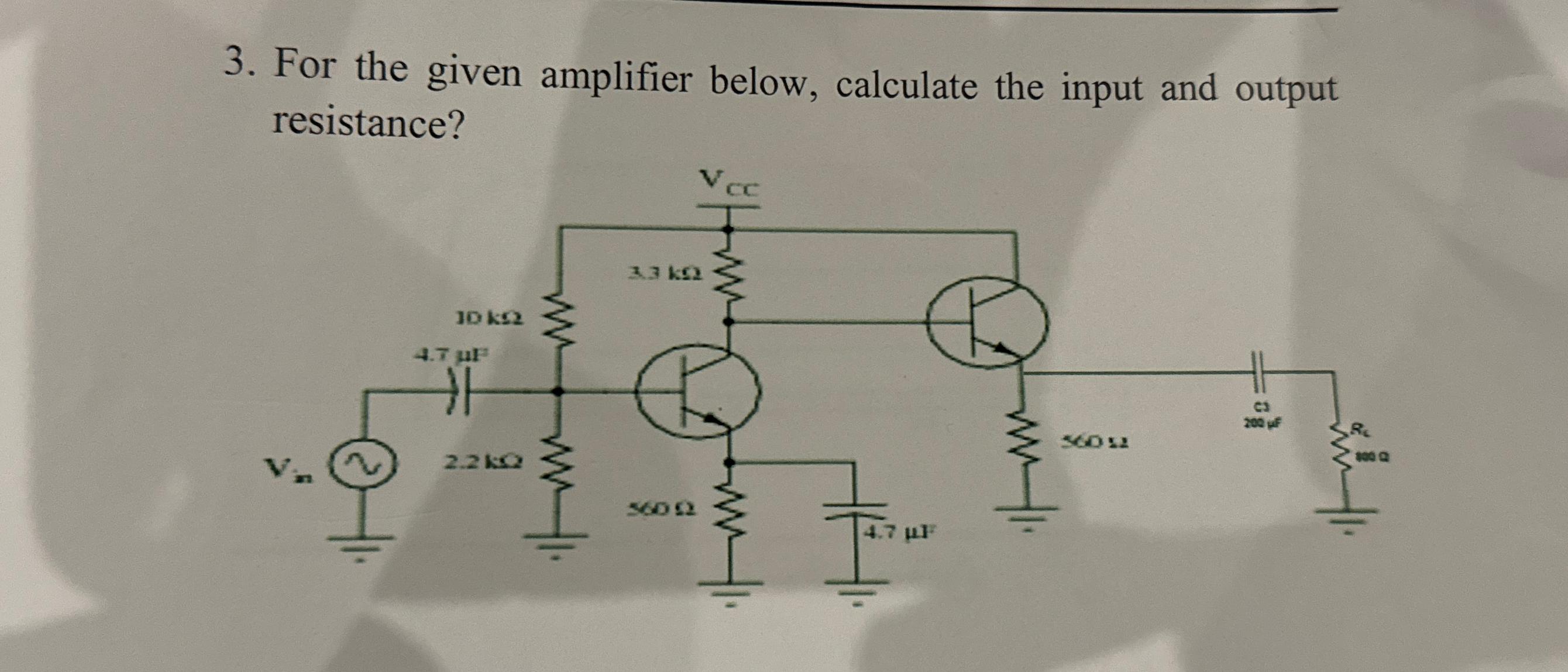 For the given amplifier below, calculate the input | Chegg.com