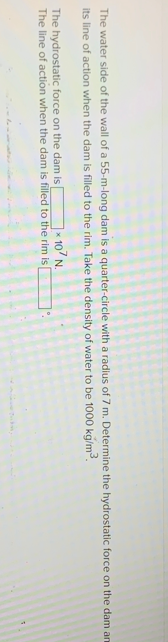 Solved The water side of the wall of a 55-m-long dam is a | Chegg.com