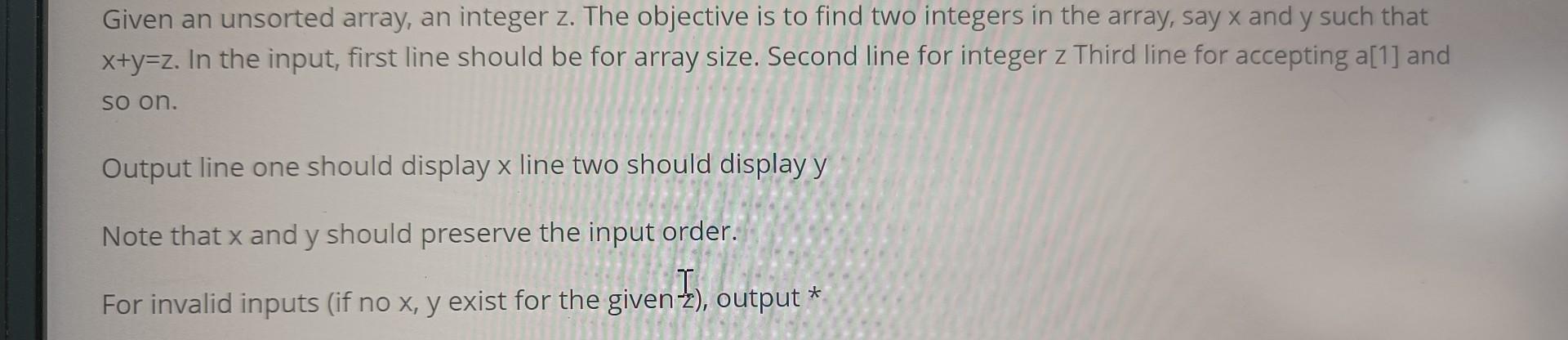 Solved Given An Unsorted Array An Integer Z The Objective 6897