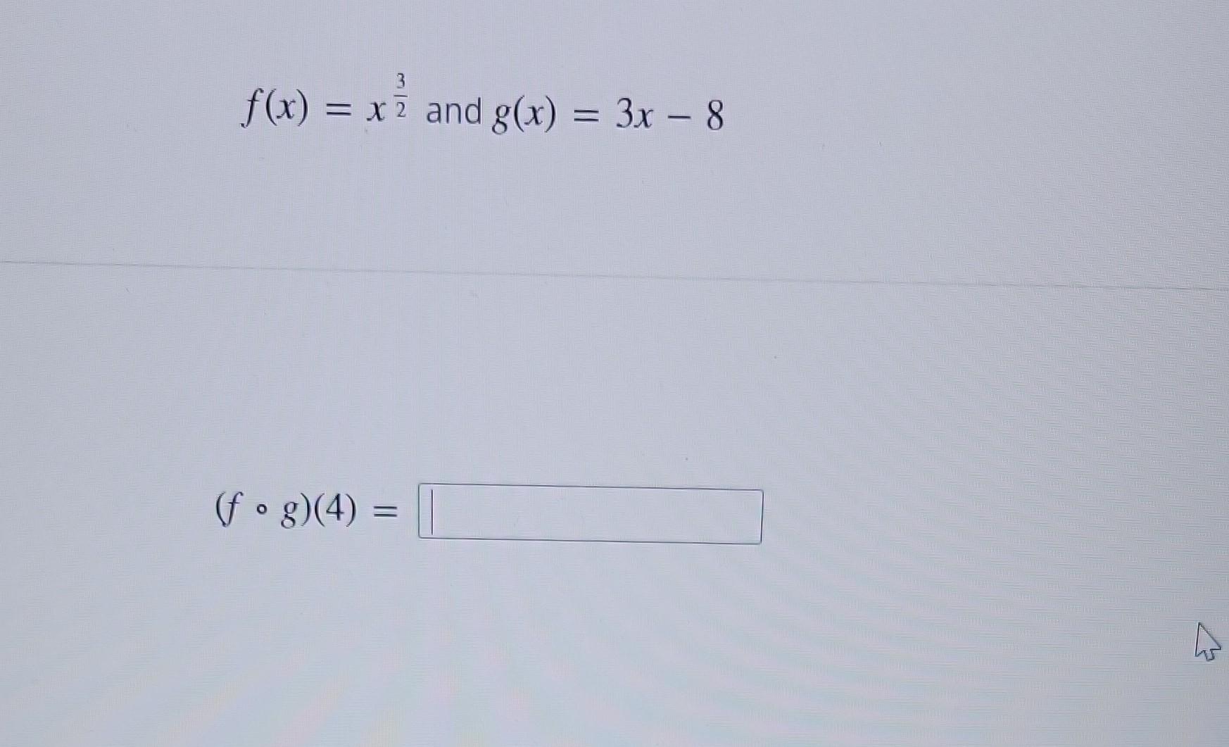 Solved f(x)=x23 and g(x)=3x−8 (f∘g)(4)= | Chegg.com