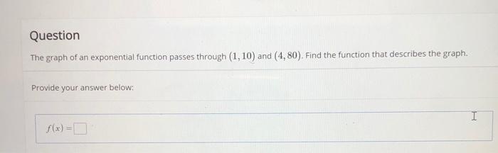 Solved Question The graph of an exponential function passes | Chegg.com