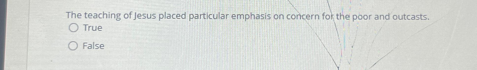 Solved The teaching of Jesus placed particular emphasis on | Chegg.com