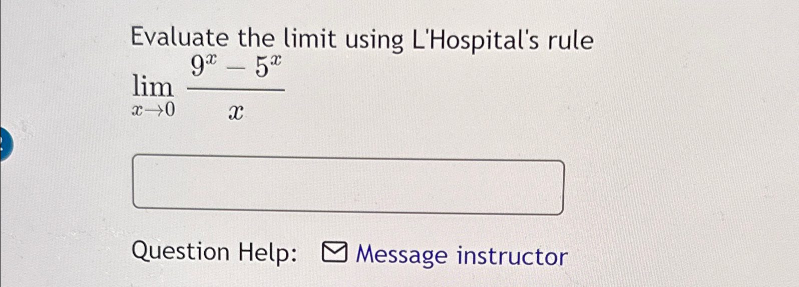 Solved Evaluate the limit using L'Hospital's | Chegg.com