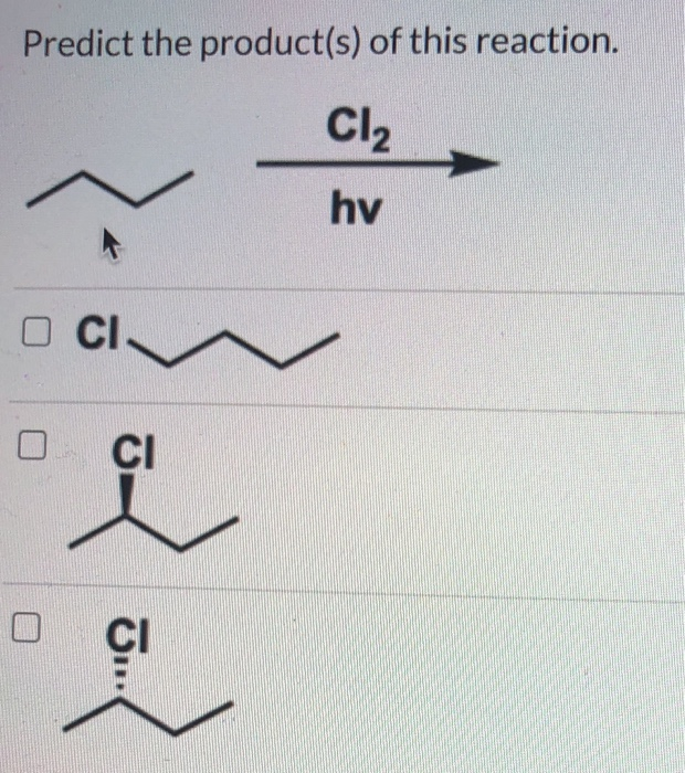Solved Predict the product(s) of this reaction. Cl2 hv OCIN | Chegg.com