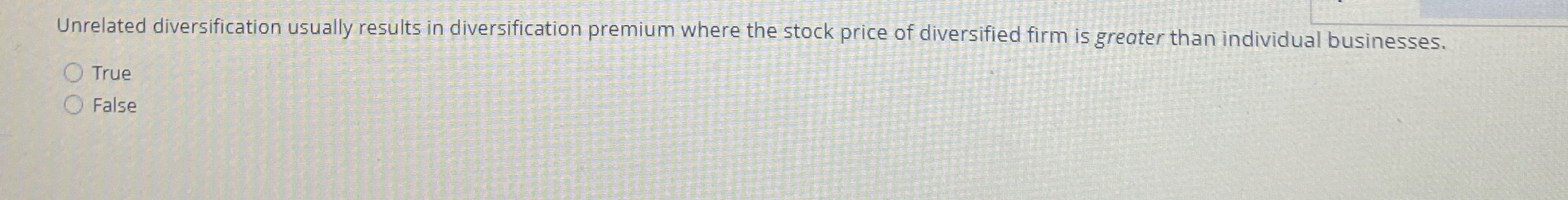 Solved Unrelated diversification usually results in | Chegg.com