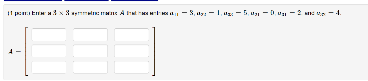 Solved (1 ﻿point) ﻿Enter a 3×3 ﻿symmetric matrix A that has | Chegg.com