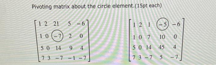 Solved Pivoting matrix about the circle element.(15pt each) | Chegg.com