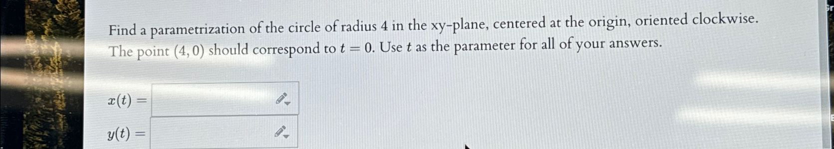 Solved Find a parametrization of the circle of radius 4 ﻿in | Chegg.com