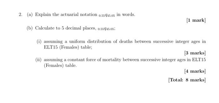 Solved 2. (a) Explain the actuarial notation 0.55945.05 in | Chegg.com