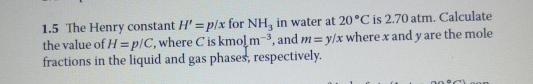 Solved 1.5 ﻿The Henry constant H'=px ﻿for NH3 ﻿in water at | Chegg.com