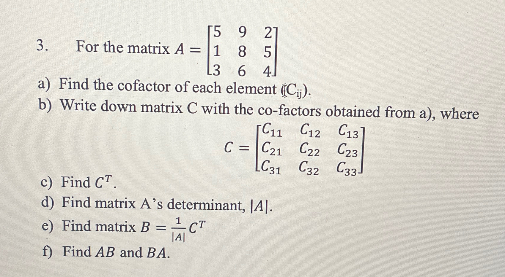 Solved For the matrix A=[592185364]a) ﻿Find the cofactor of | Chegg.com