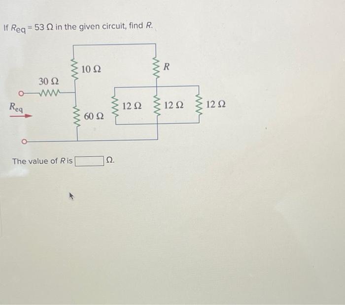 Solved If Req = 53 Ω in the given circuit, find R. 10 Ω 30 Ω | Chegg.com