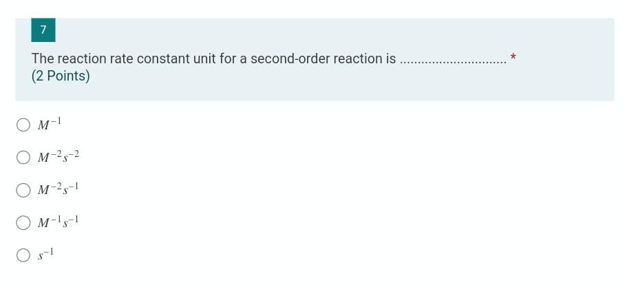 Solved 7 The reaction rate constant unit for a second-order | Chegg.com