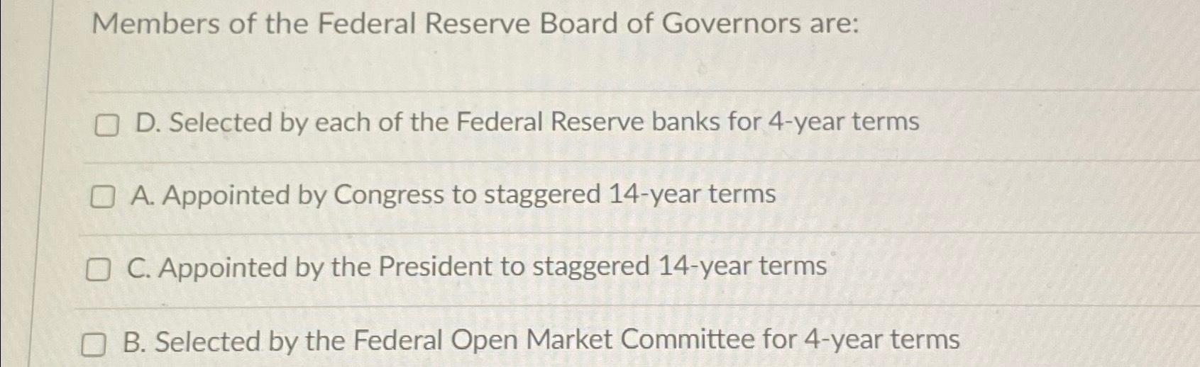 Solved Members of the Federal Reserve Board of Governors | Chegg.com