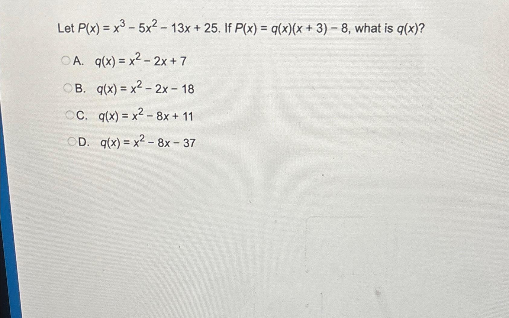 Solved Let P(x)=x3-5x2-13x+25. ﻿If P(x)=q(x)(x+3)-8, ﻿what | Chegg.com