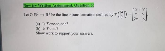 Solved Now try Written Assignment, Question 5: Let T:R2→R3 | Chegg.com